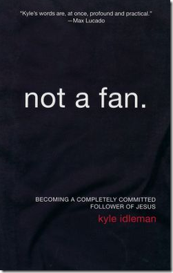 A must read segment from the book “not a fan” by Kyle Idleman – The ...